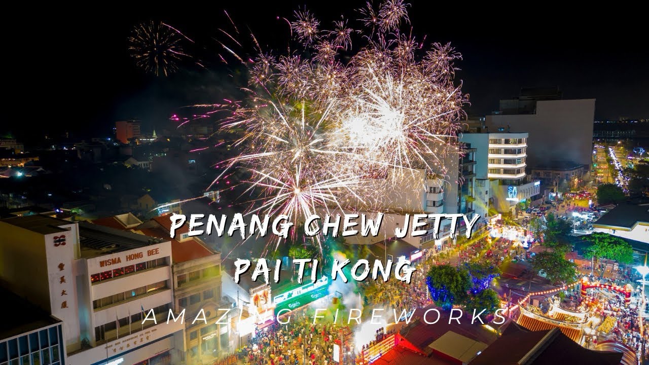 Penang Chew Jetty Pai Ti Kong Beautiful Fireworks - YouTube