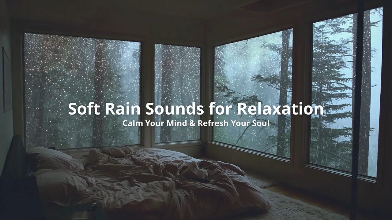 Soft Rain Sounds for Relaxation 🌧️ | Calm Your Mind & Refresh Your Soul ...