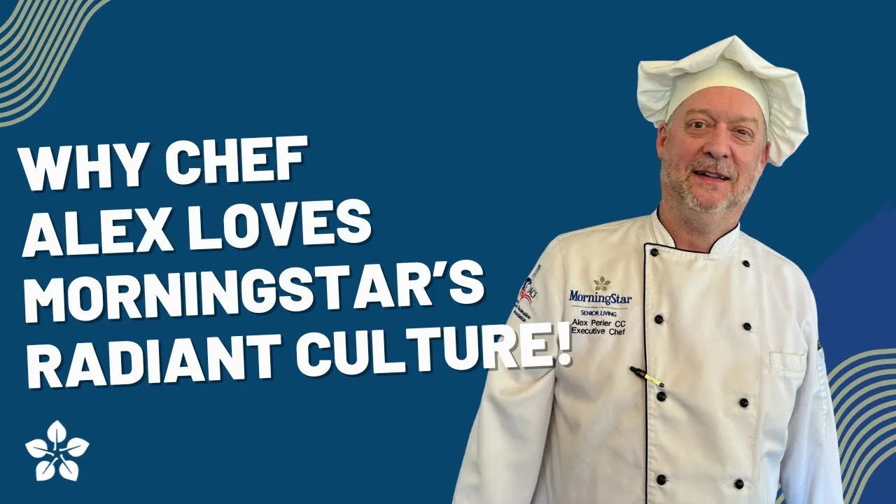 MorningStar Senior Living Chef Alex Shares Why He Loves the Radiant ...