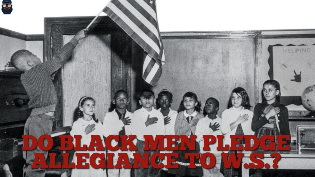 Do Black Men Pledge Allegiance To WS? - YouTube