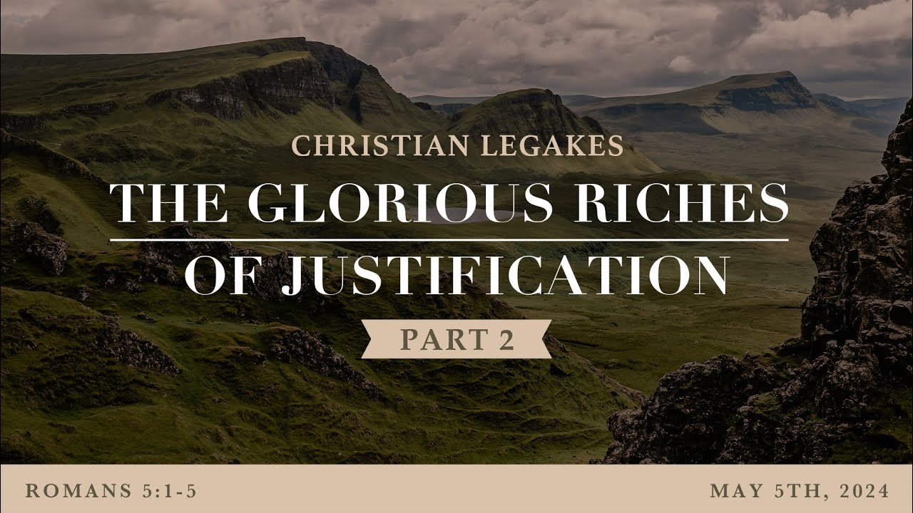 The Glorious Riches of Justification - part 2 - YouTube