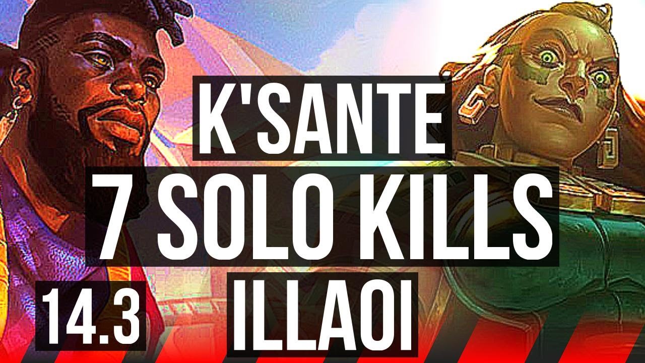 Ksante Vs Illaoi Top 7 Solo Kills 1300 Games Na Grandmaster