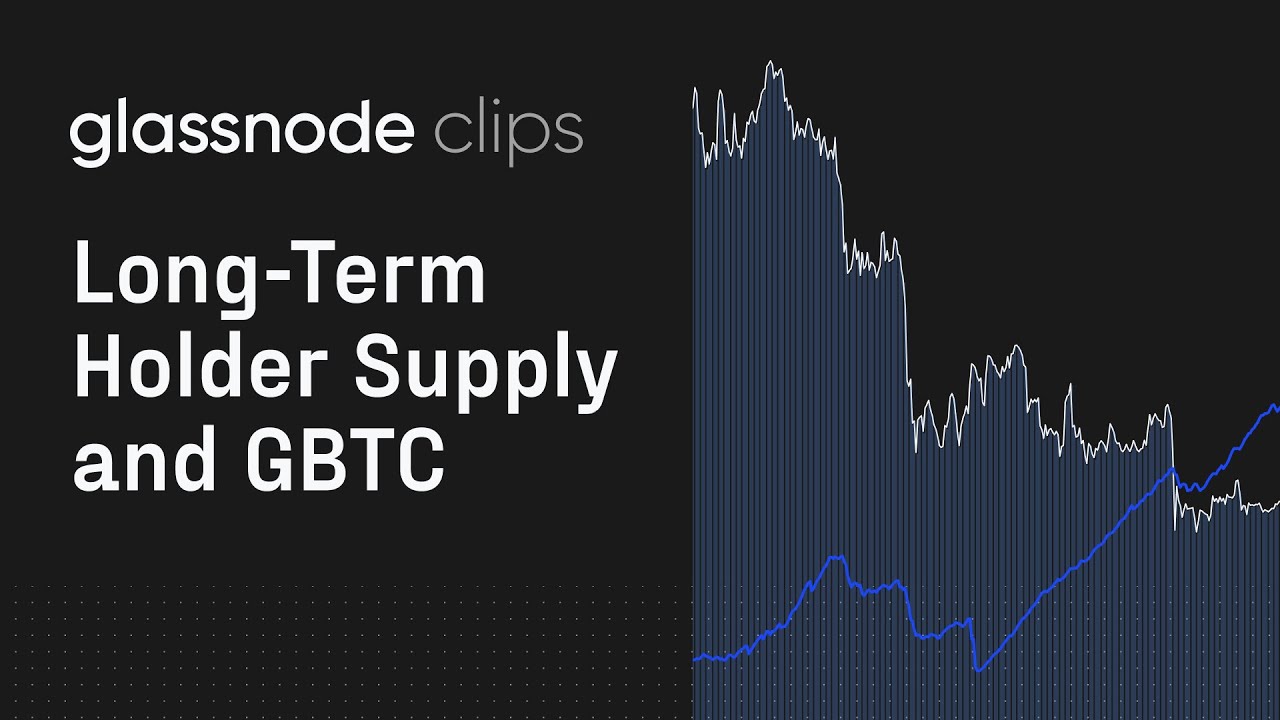 Bitcoin: Long Term Holder Supply and GBTC - Glassnode Clips - YouTube