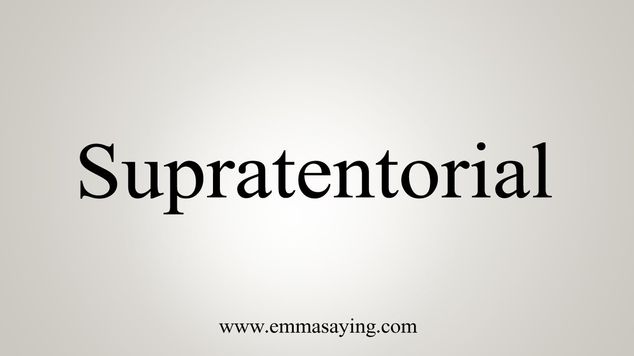 How To Say Supratentorial - YouTube
