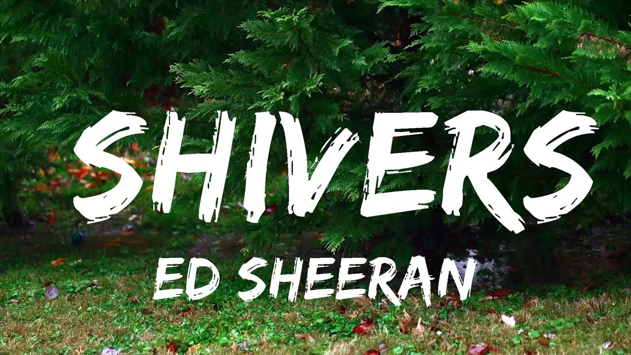 Ed Sheeran - Shivers (Lyrics) - YouTube