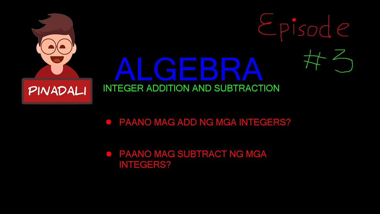 Algebra -TAGALOG Tutorial (episode 3 : Integer Addition and Subtraction ...