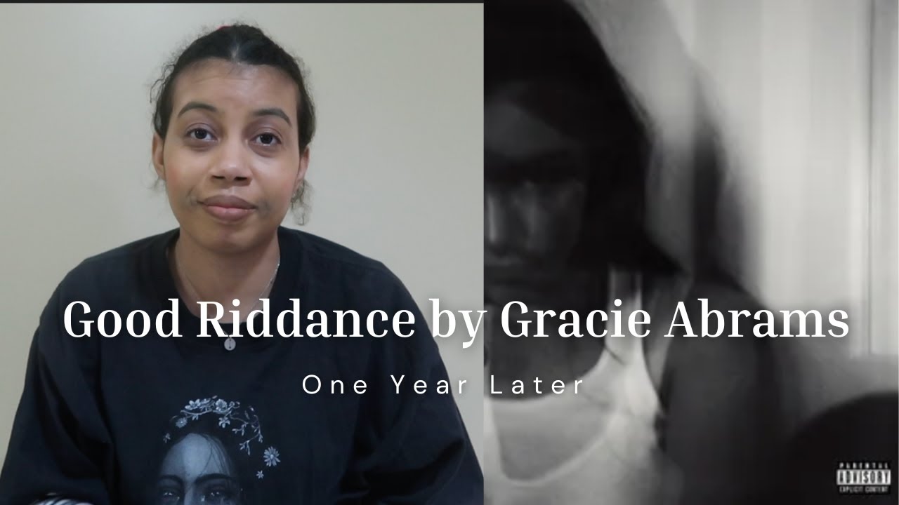 Good Riddance by Gracie Abrams - One Year Anniversary - YouTube
