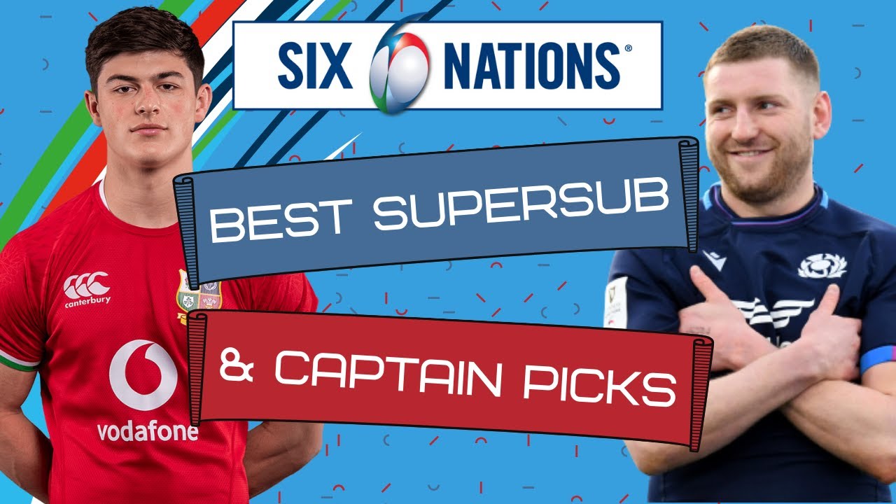 BEST SUPER SUB & CAPTAIN OPTIONS ROUND 5 | GUINNESS SIX NATIONS FANTASY ...