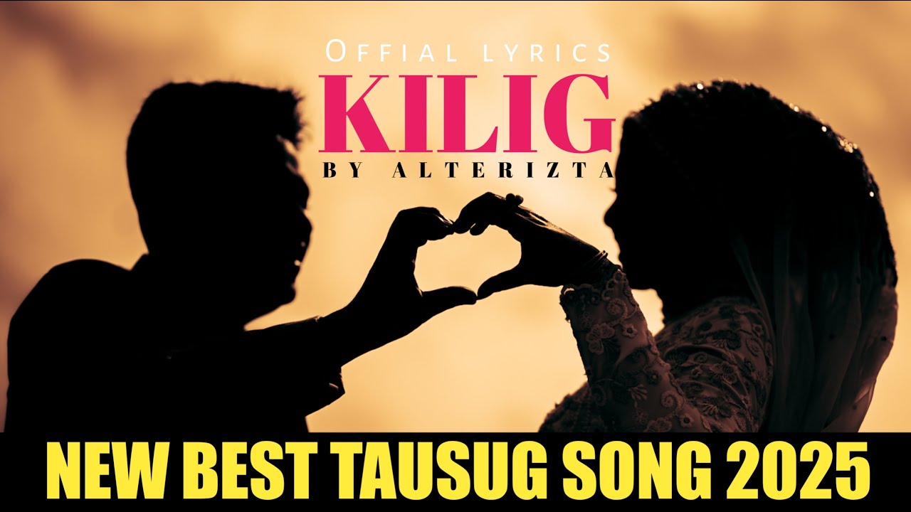 BEST TAUSUG SONG 2025 | KILIG BY ALTERRIZTA | Official lyrics with ...