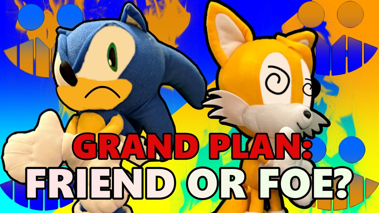 Sonic Plush | THE GRAND PLAN: Friend Or Foe? (FINAL PART) - YouTube