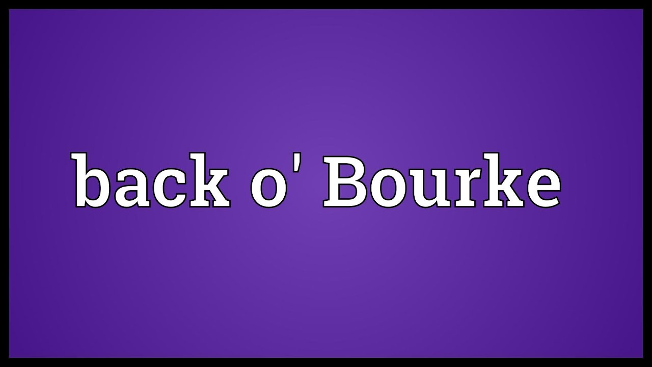 Back O Bourke Meaning YouTube back-o-bourke-meaning-youtube
