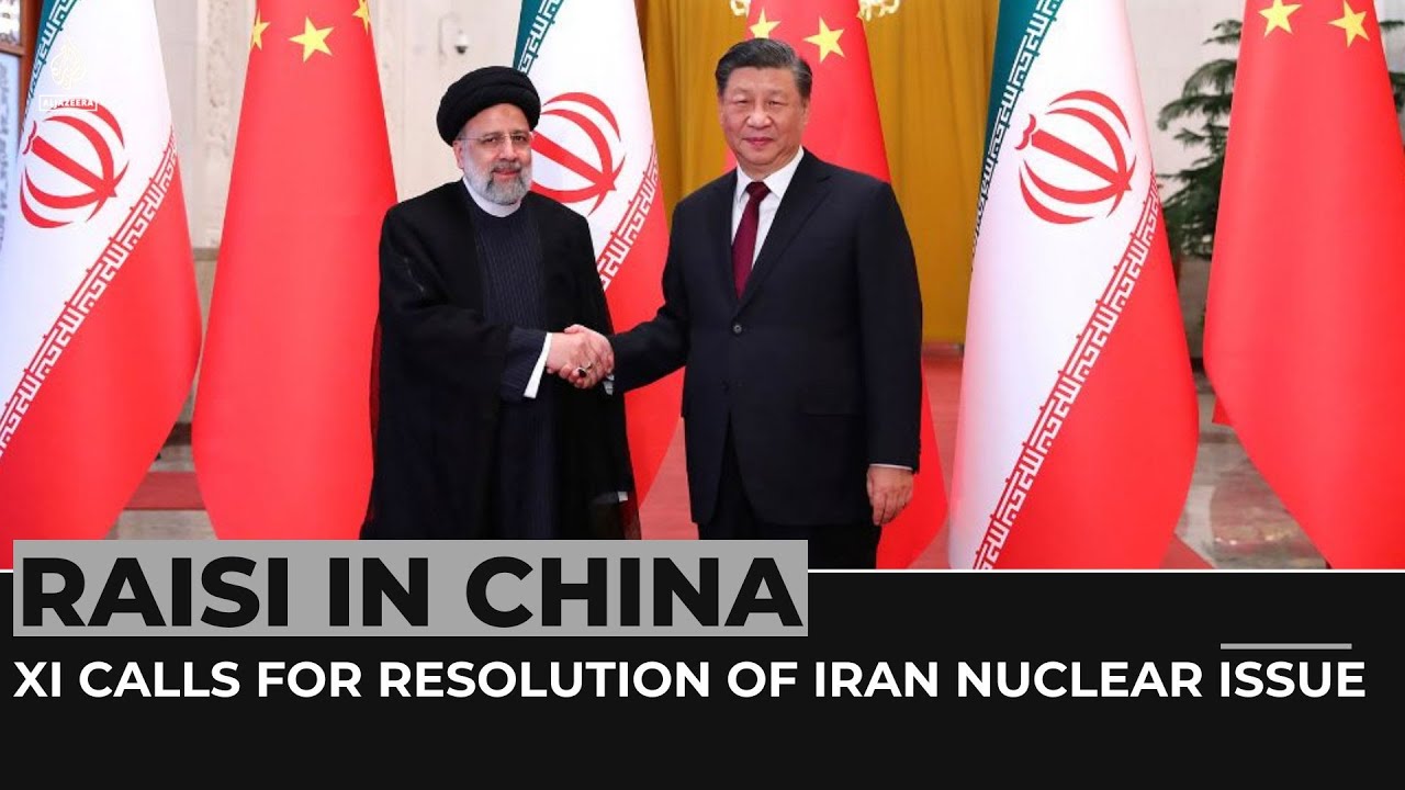 Raisi in China: Xi calls for a resolution of Iran nuclear issue - YouTube