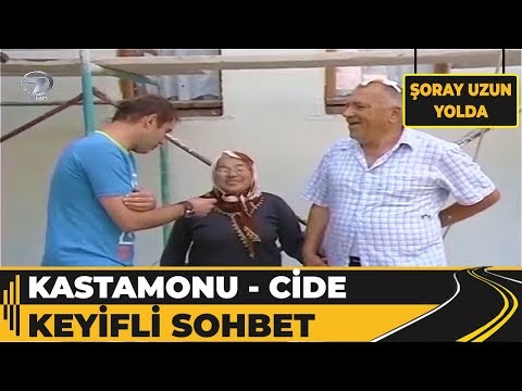 Kastamonu - Cide'de Keyifli Bir Sohbet! - Şoray Uzun Yolda