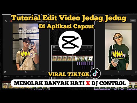 Tutorial Edit Video Jedag Jedug Di Capcut "Menolak Banyak Hati" Dj Control | Template Capcut ...