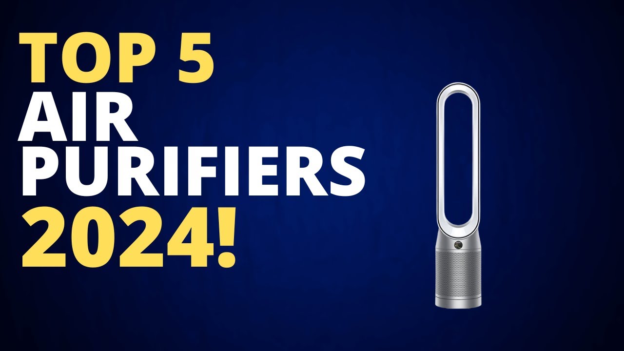 Top 5 Best Air Purifiers Of 2024 Air Purifier Buying Guide 2024 Youtube