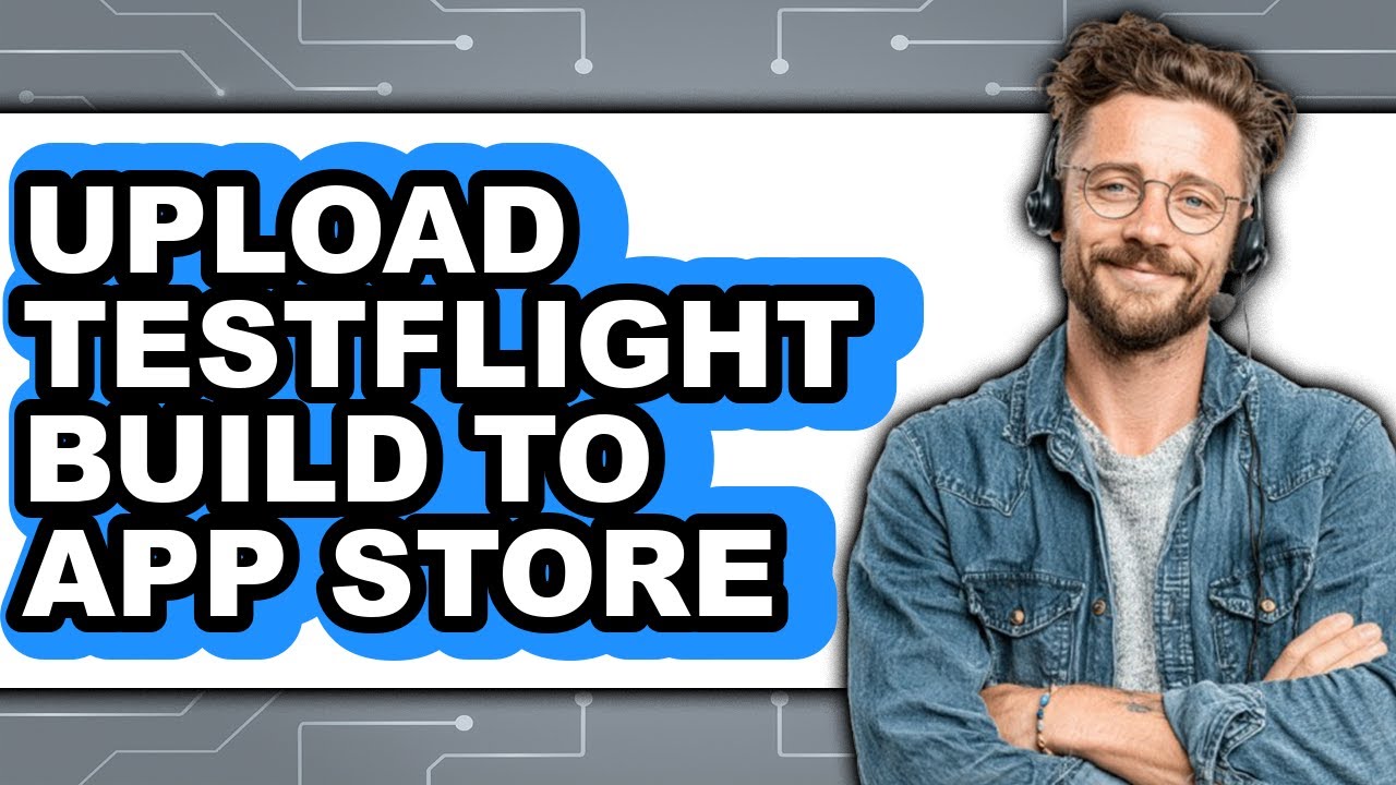 How to Upload Testflight Build to App Store - Step by Step - YouTube