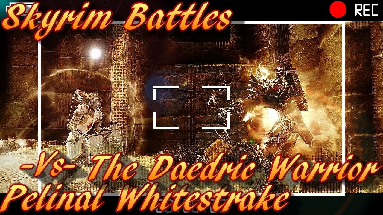 Skyrim Battles - Pelinal Whitestrake vs The Daedric Warrior [Legendary ...