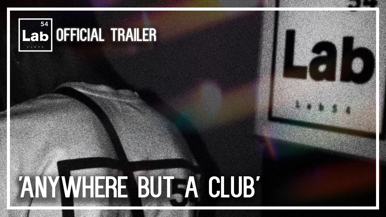 Lab54 | Presents: 'Anywhere but a Club' Trailer - YouTube