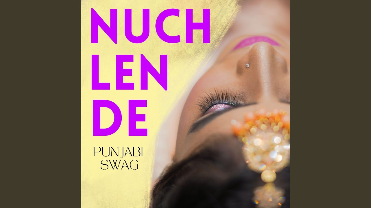 Nuch Len De (Punjabi Swag) - YouTube