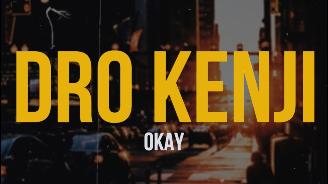 Dro Kenji - Okay (Lyric Video) - YouTube