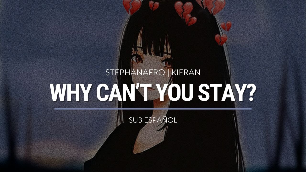Stephanafro, Kieran - Why can't you stay? | Sub Español | HD - YouTube