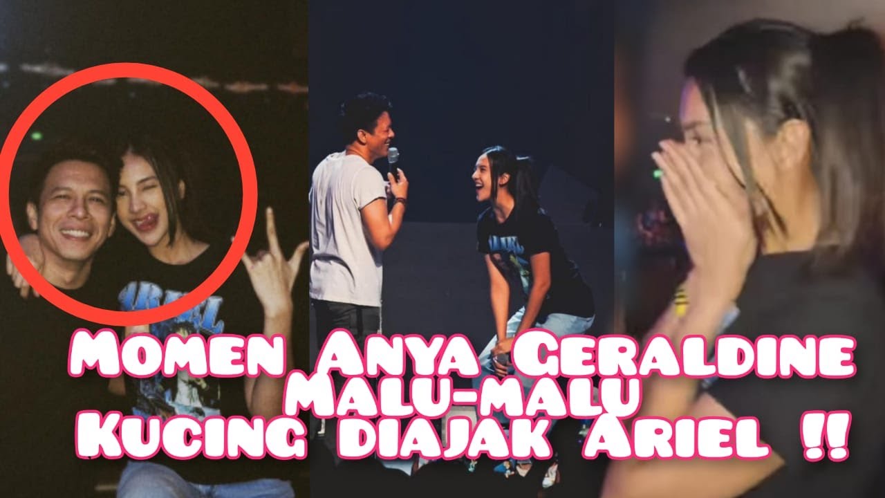 Diajak Ariel Naik Panggung! Anya Geraldine Shy-shy Cat !! - YouTube