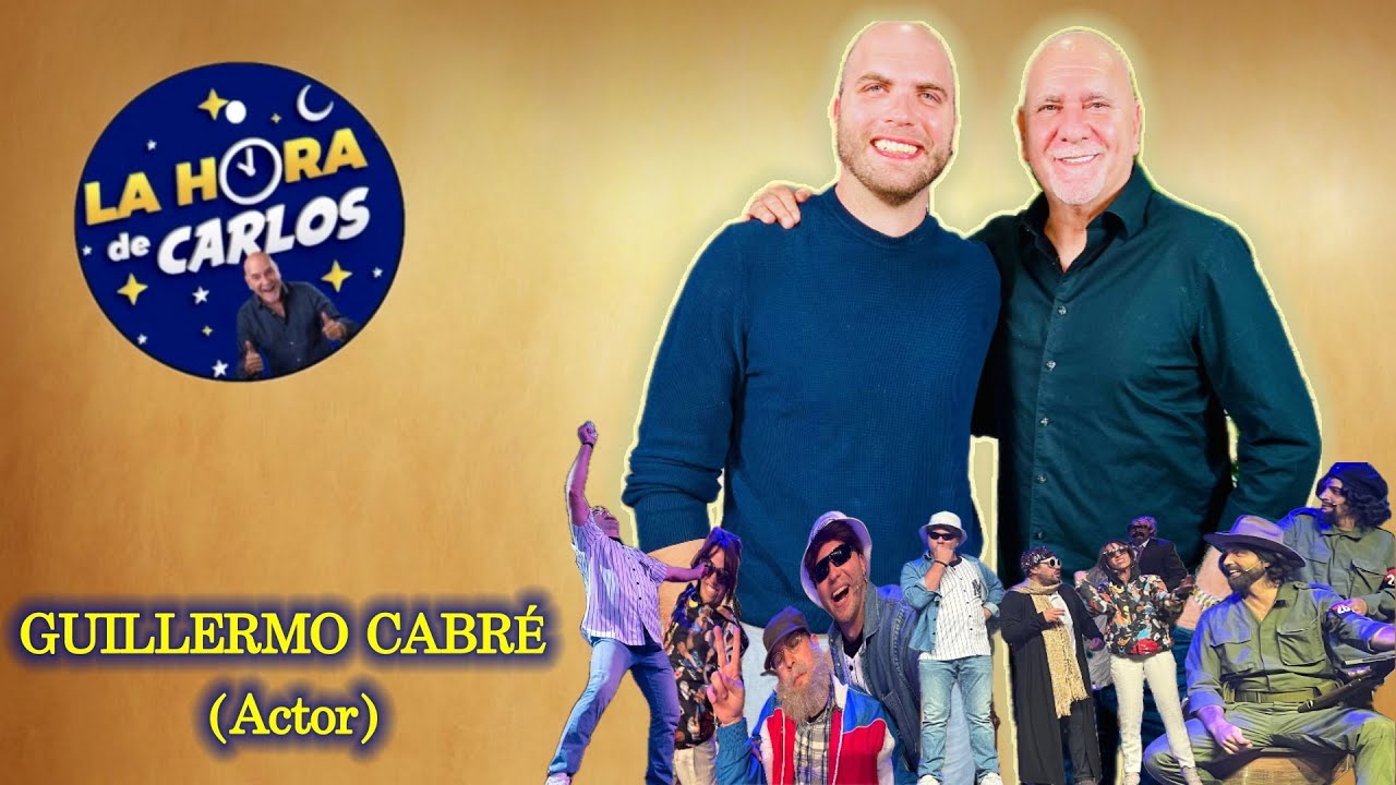 @LaHoradeCarlos-Con el actor cubano Guille Cabré - YouTube