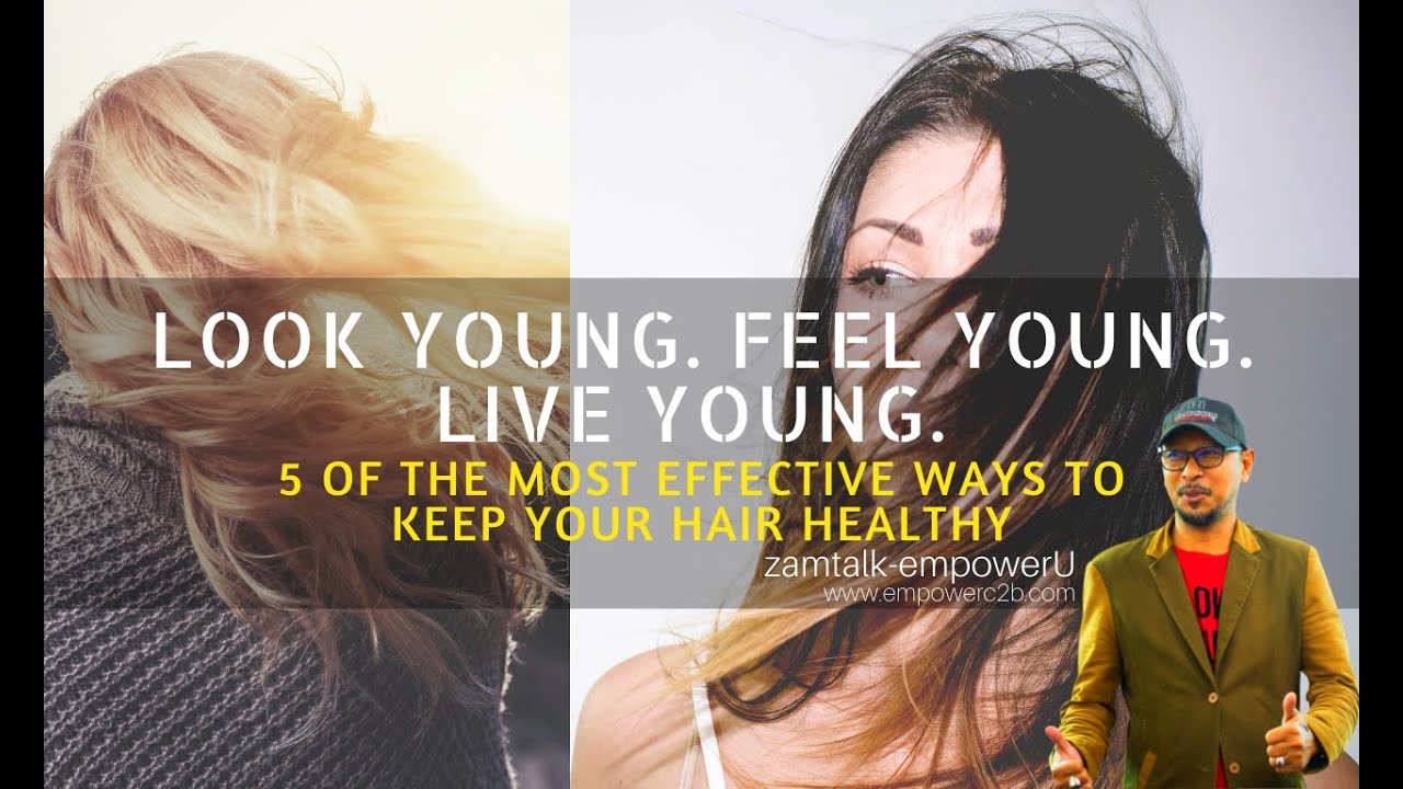 5 Of The Most Effective Ways To Keep Your Hair Healthy Youtube