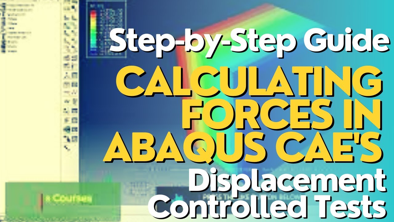Calculating Forces in a Displacement Controlled Test in ABAQUS CAE ...
