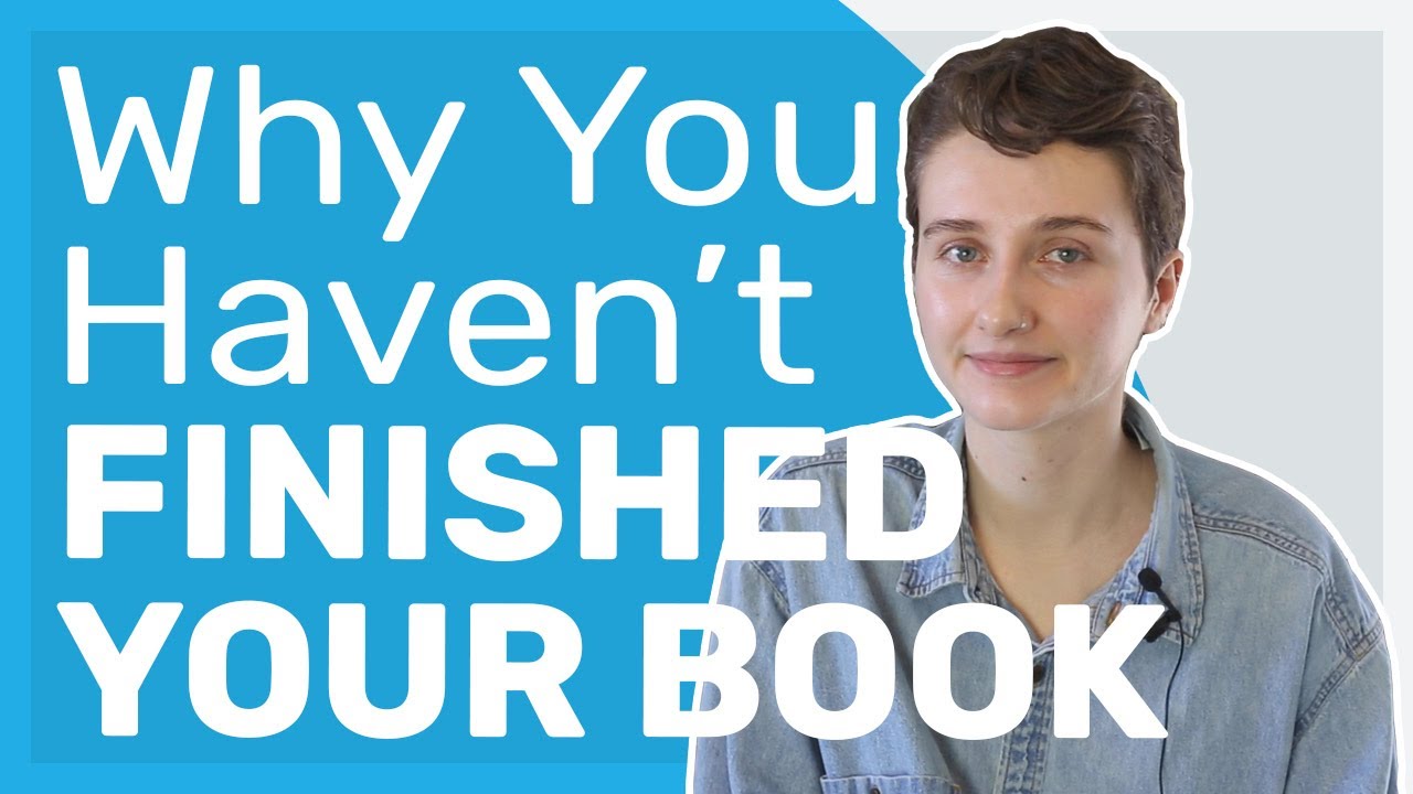 6 Reasons Why You Haven't Finished Your Book - YouTube