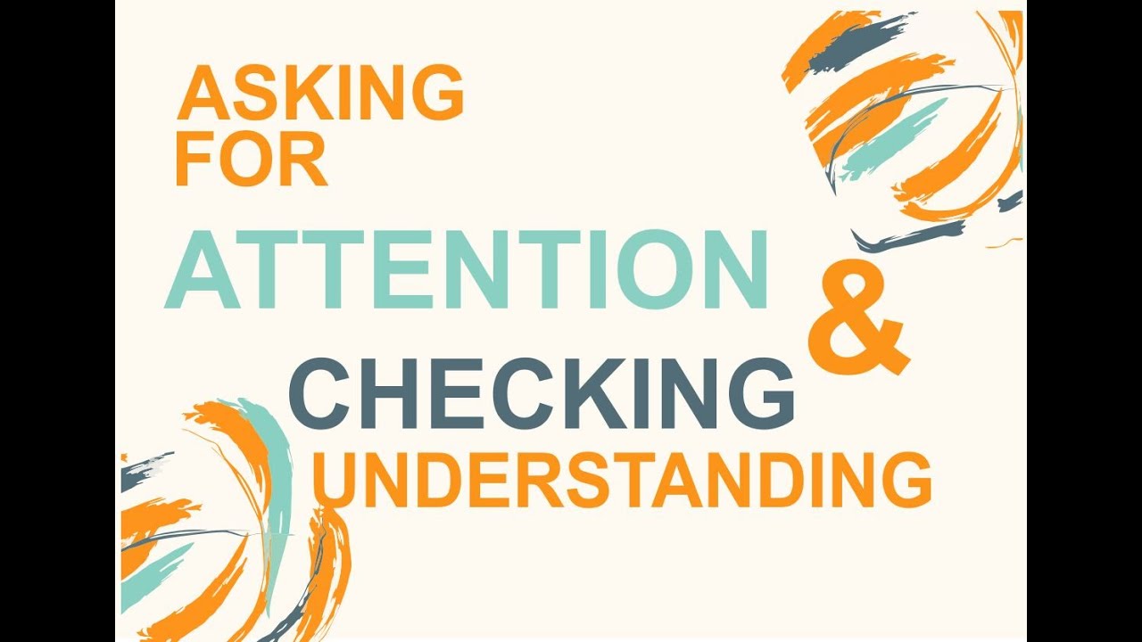 ASKING FOR ATTENTION AND CHECKING UNDERSTANDING - YouTube