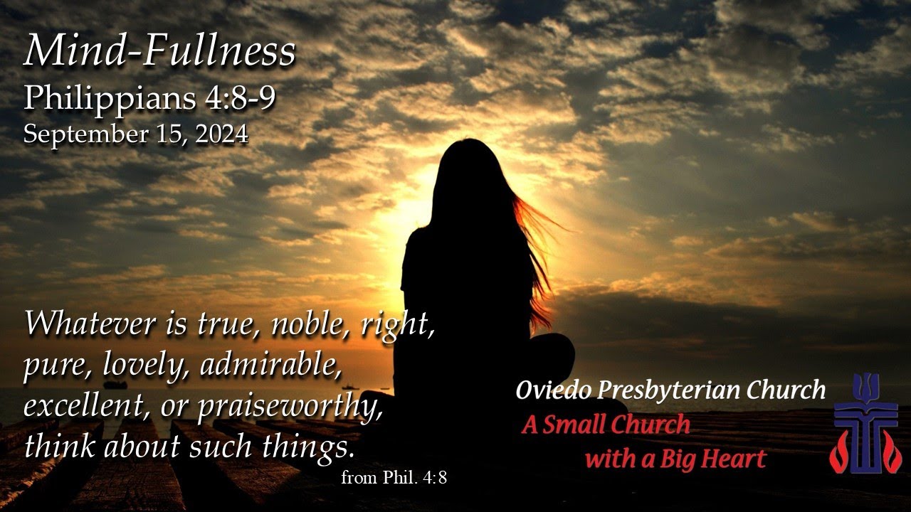Mind-Fullness: Phil 4:8-9 – Oviedo Presbyterian Church Sermon - YouTube