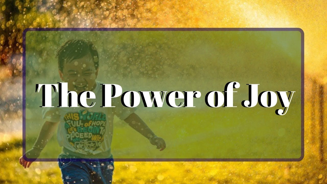The Power of Joy - YouTube