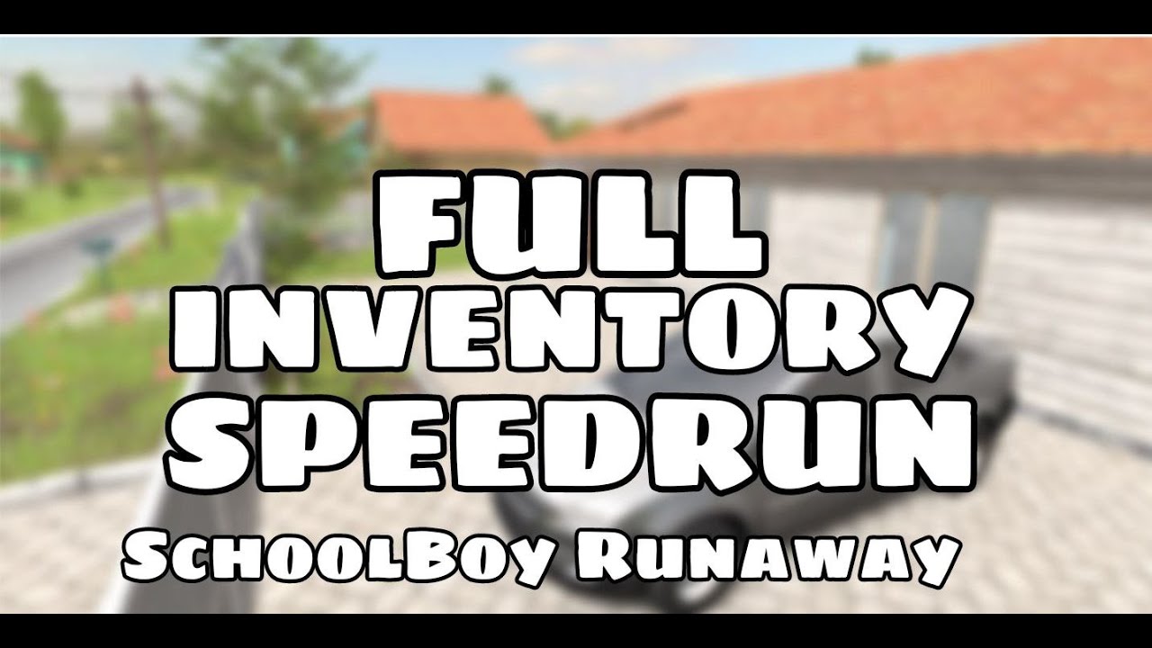 SCHOOLBOY RUNAWAY PC Speedrun Full Inventory 0:18 - YouTube