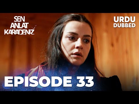 Sen Anlat Karadeniz I Urdu Dubbed - Episode 33