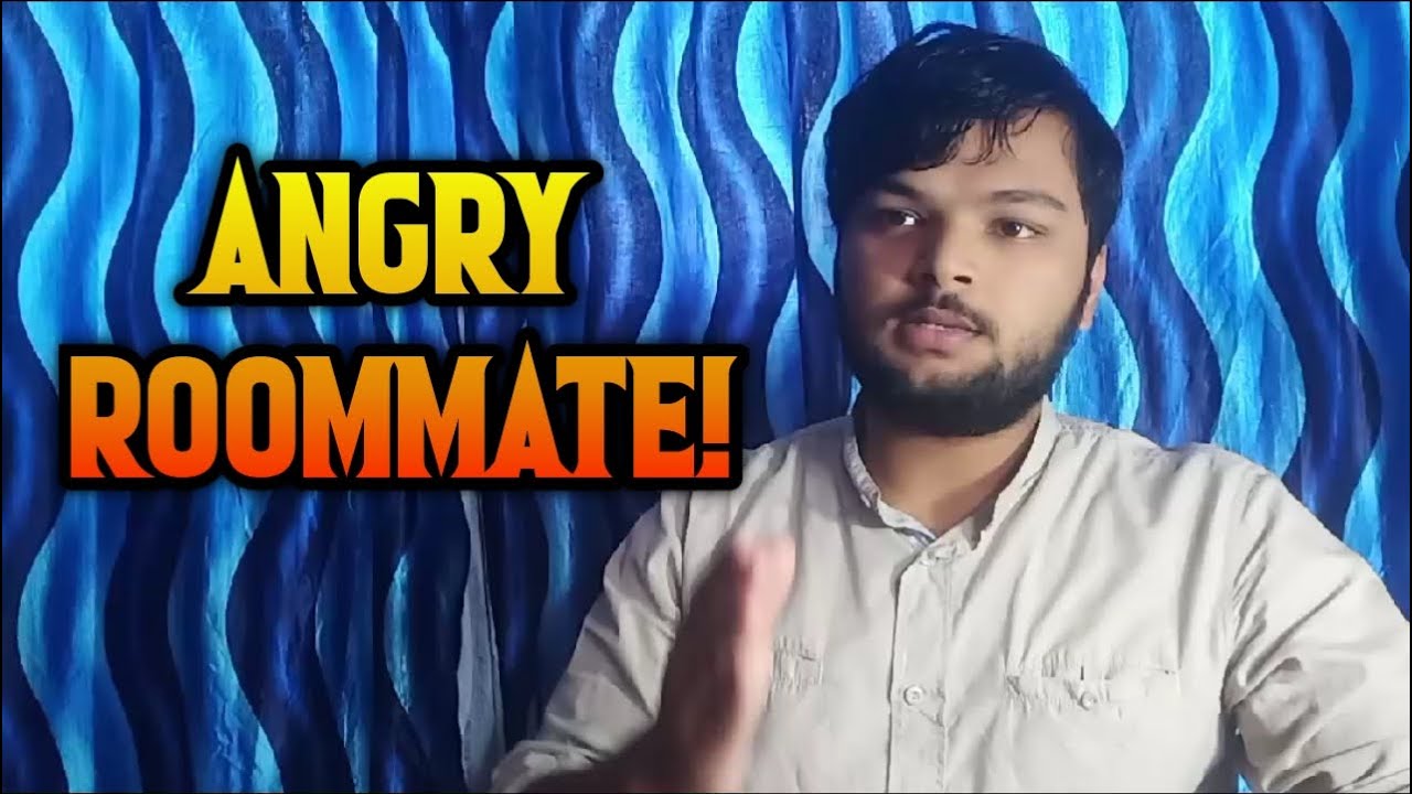Angry roommate | Funny angry roommate complaining - YouTube