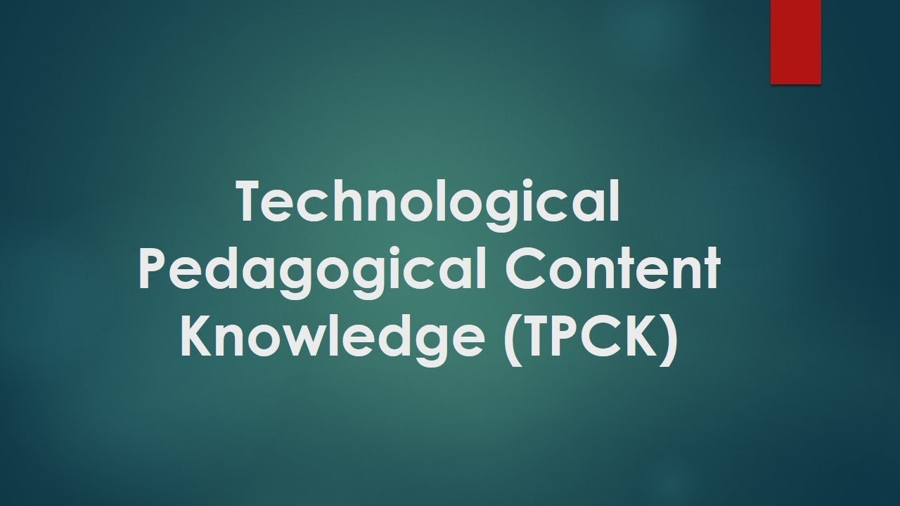 Technological Pedagogical Content Knowledge (TPCK) - YouTube
