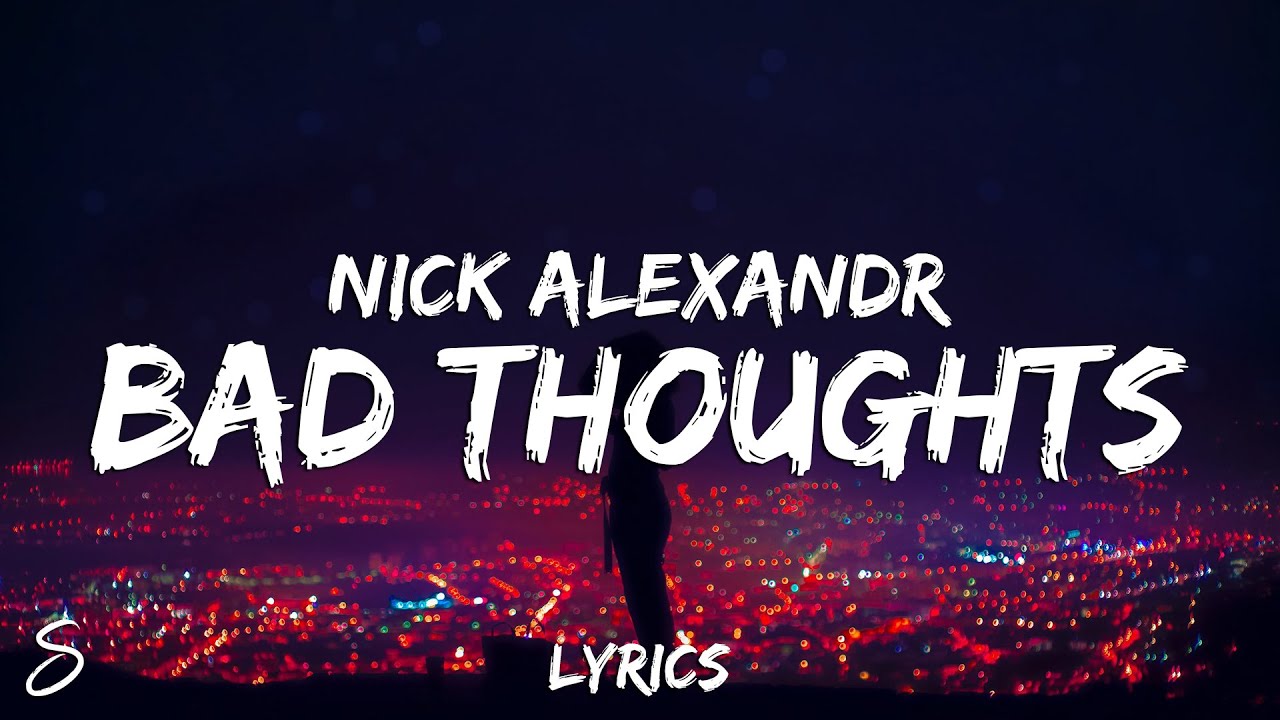Nick Alexandr - Bad Thoughts (Lyrics) - YouTube