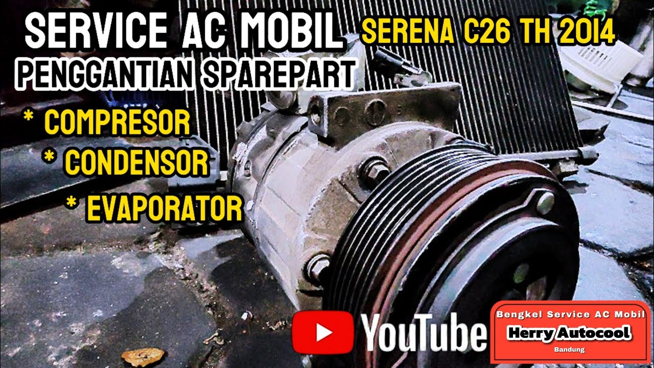 Service AC Mobil | Pergantian Compressor, Condensor dan Evaporator Nissan Serena C26 Thn 2014 ...