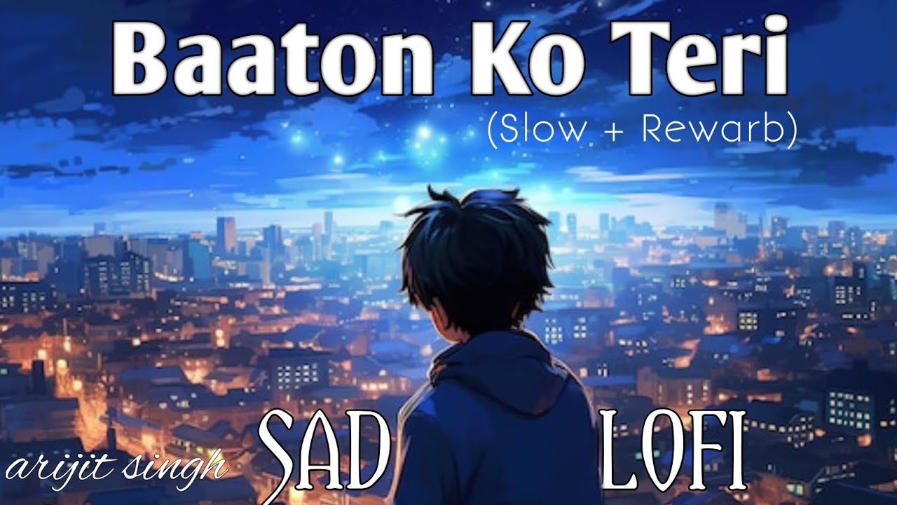 Baaton Ko Teri Hum Bhula Na Sake [Slow + Rewarb] Arijit Singh Song ...