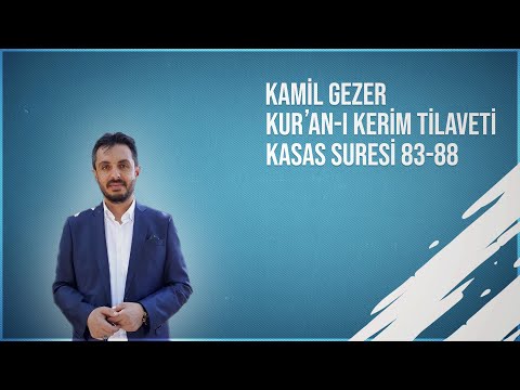 Kamil Gezer Kur`an-ı Kerim Tilaveti Kasas Süresi 83-88