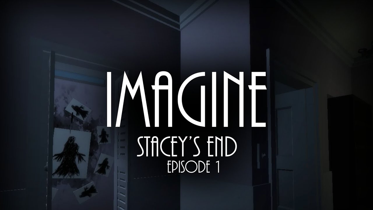 IMAGINE (Stacey's End) Episode 1 Roblox Horror Playthrough - YouTube