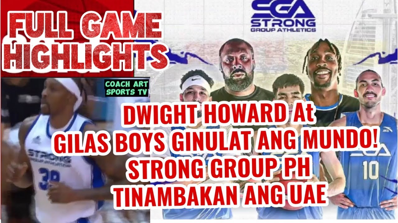 DWIGHT HOWARD GILAS BOYS STRONG GROUP PH TINAMBAKAN ANG UAE NATIONAL ...