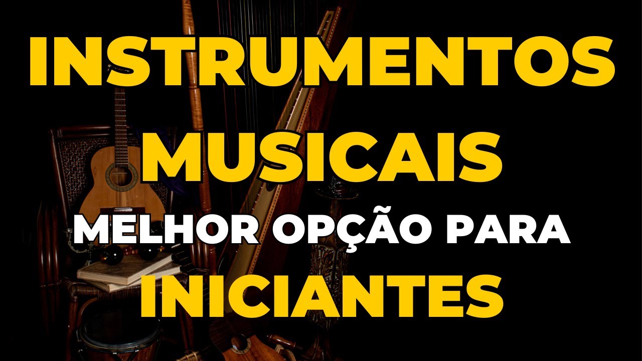 INTRUMENTOS MUSICAIS PARA INICIANTES - Qual o melhor instrumento para ...