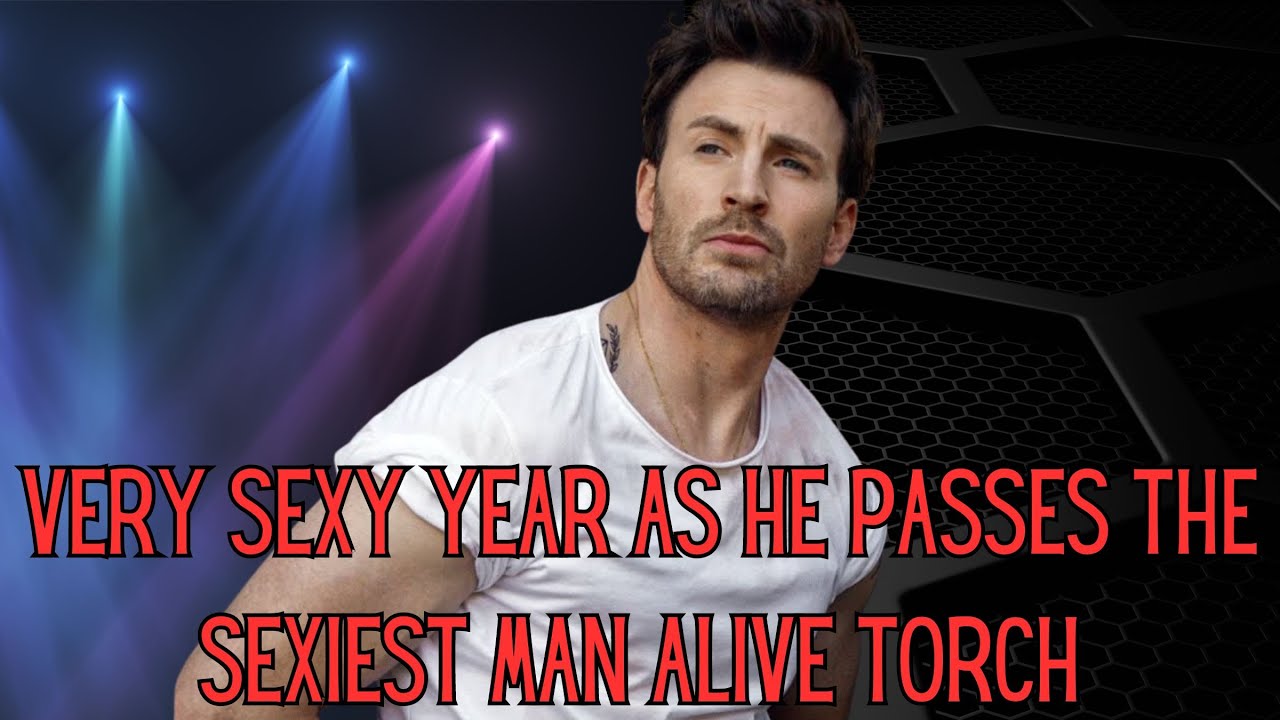 Take a Look Back at Chris Evans' Very Sexy Year as He Passes the Sexiest Man Alive Torch - YouTube