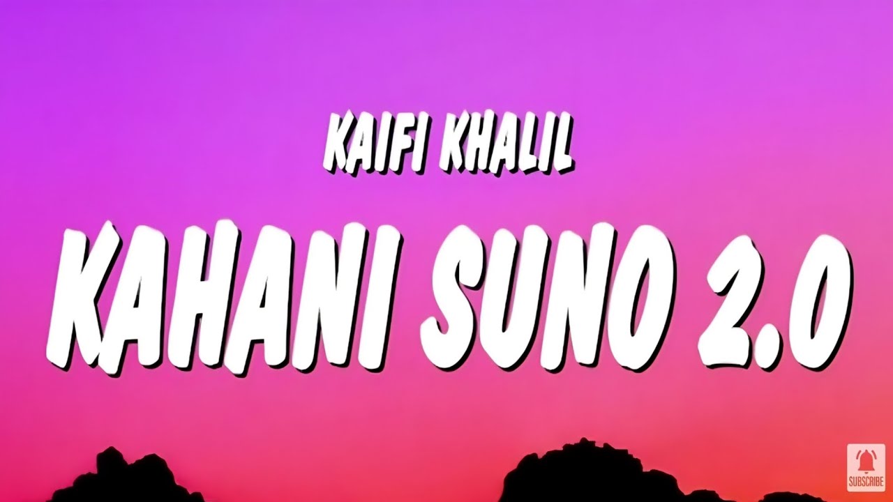 Kaifi Khalil - Kahani Suno 2.0 (Lyrics) - YouTube