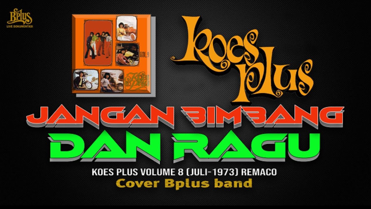 🔴JANGAN BIMBANG DAN RAGU KOES PLUS Cover BPLUS BAND - YouTube