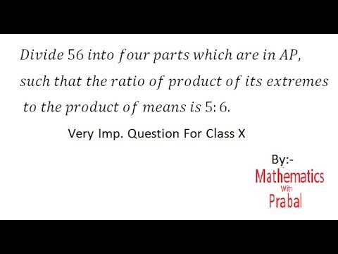 Divide 56 into four parts which are in AP,such that the ratio of ...