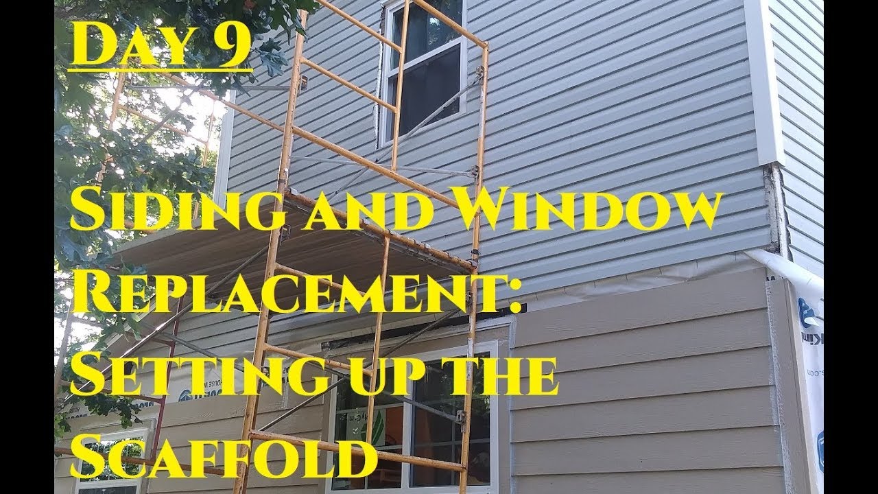 DAY 9 * Siding and Window Replacement * Setting up the Scaffold * LP ...