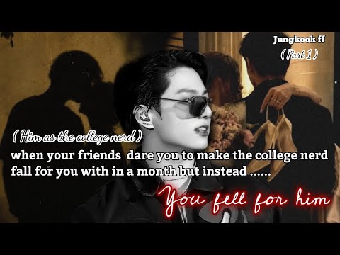You friends gave you a dare to make the college nerd fall for you but instead you fell for him—jkff